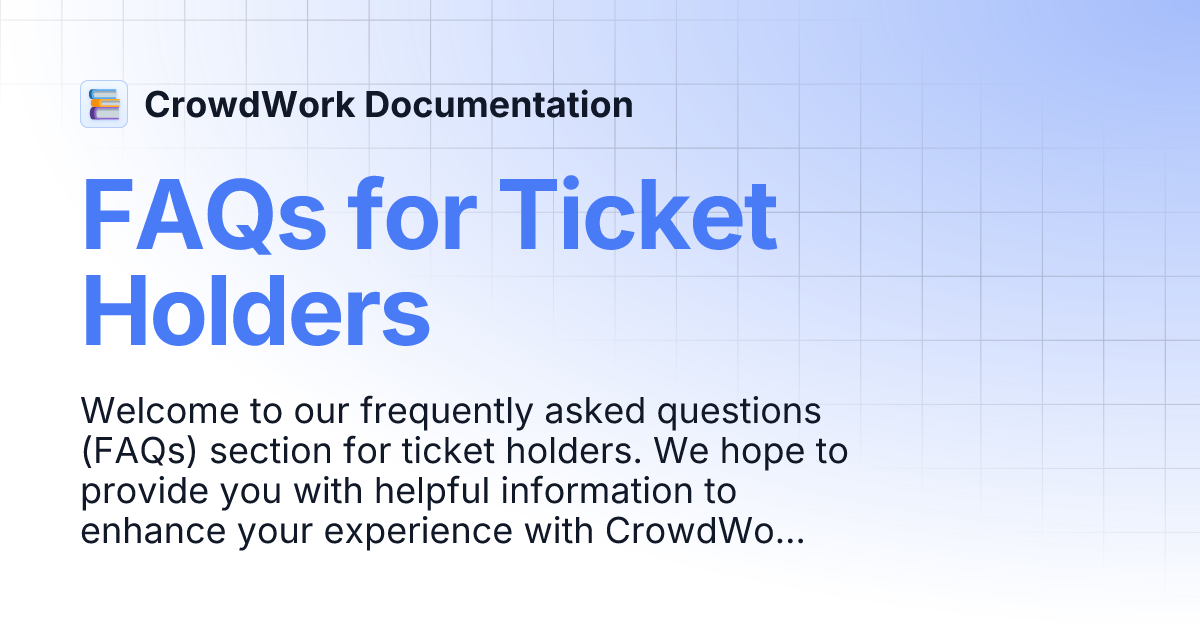 FAQs for Ticket Holders | CrowdWork Documentation